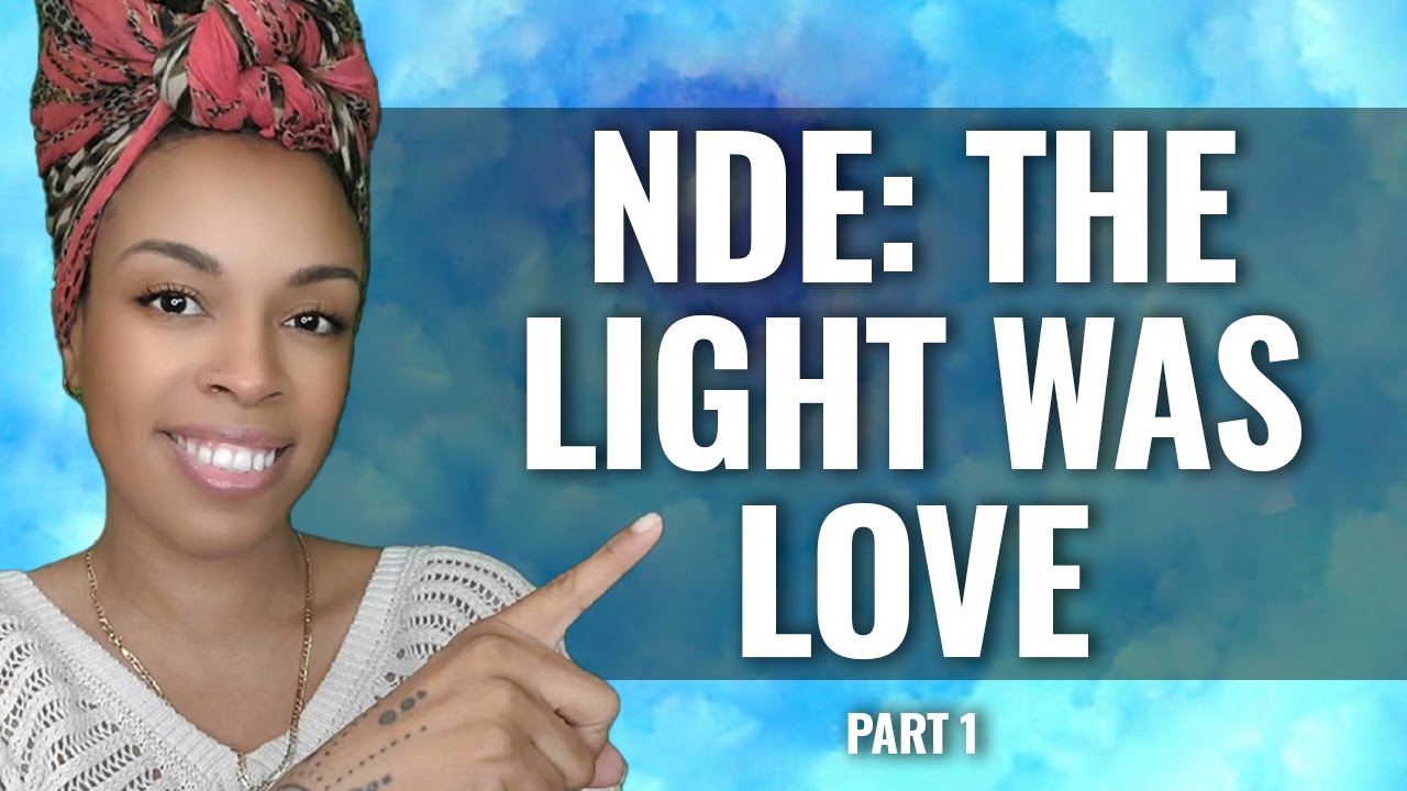 NDE: "LOVE & LIGHT" ARE SUBSTANCE OF ALL THINGS Yandea part 1 - YouTube