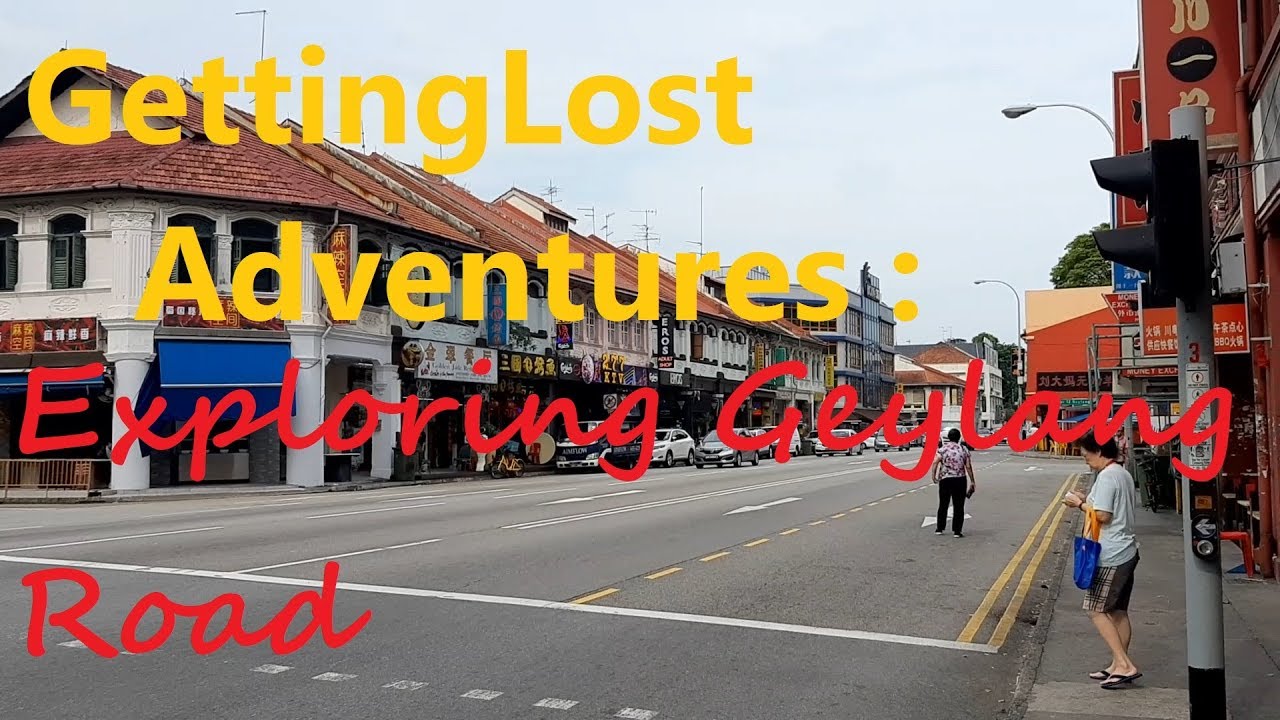 GettingLost Adventures : Exploring Geylang Road during the daylight ...