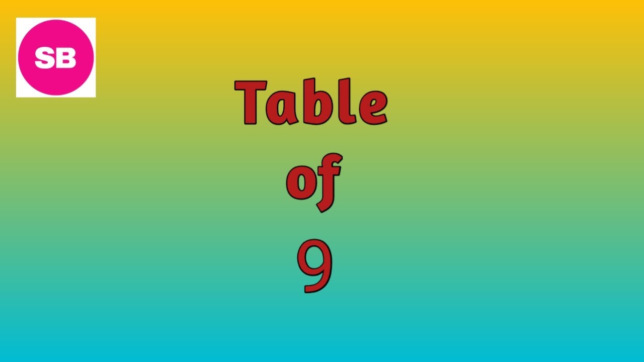 Table Of 9 Table For Kids How To Learn Table Of 9 How To Say Table table-of-9-table-for-kids-how-to-learn-table-of-9-how-to-say-table