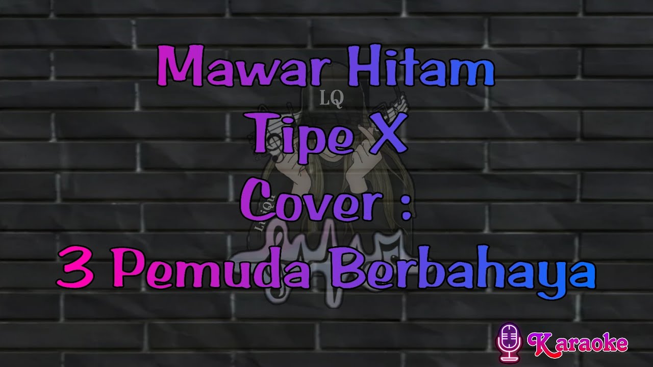 ️ Mawar Hitam ~ Tipe X - Cover: 3 Pemuda Berbahaya (karaoke) reggae ...