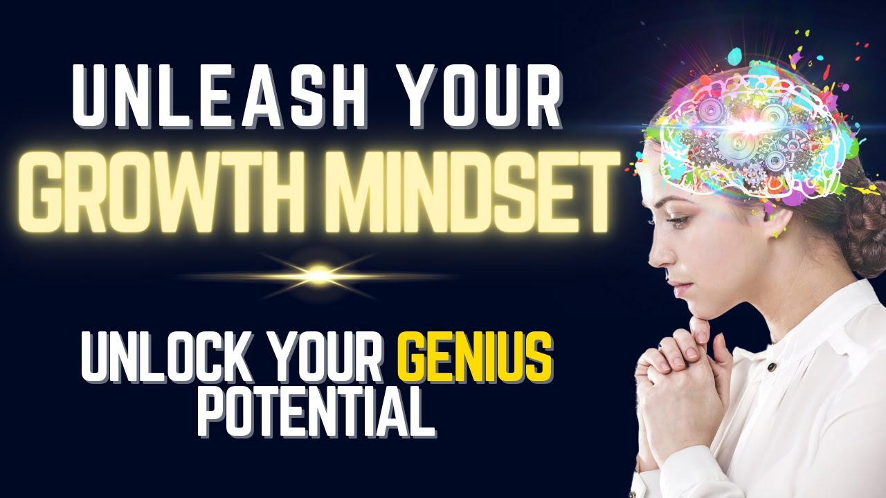 Unleash Your Growth Mindset: Unlock your genius potential using these ...
