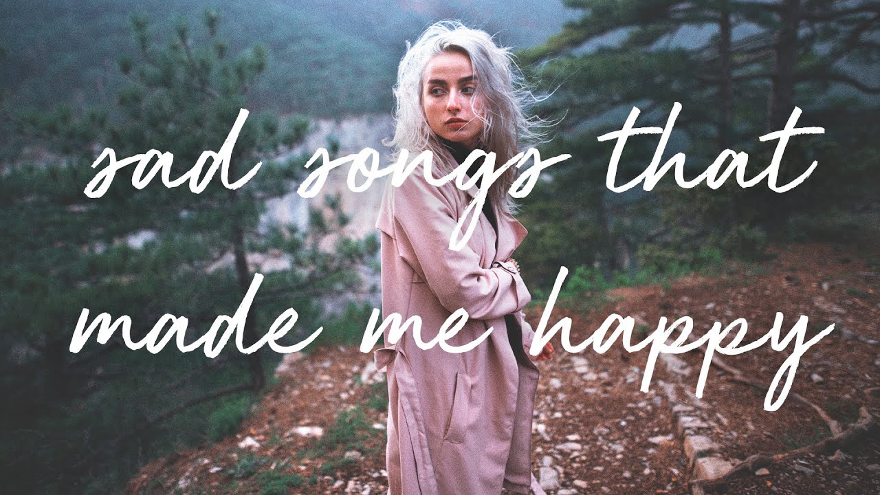 sad / chill songs that made me happy this year - YouTube