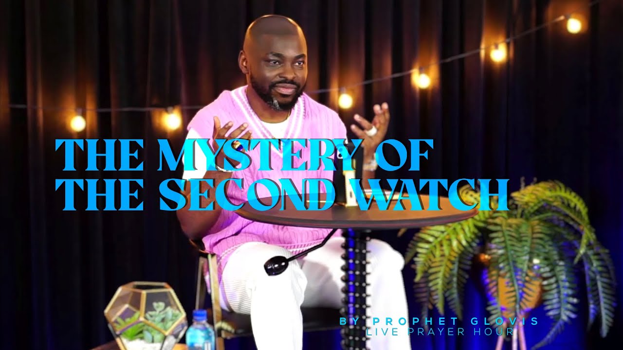 THE MYSTERY OF THE SECOND WATCH // [#7DAYSPWC] LIVE PRAYER HOUR WITH ...