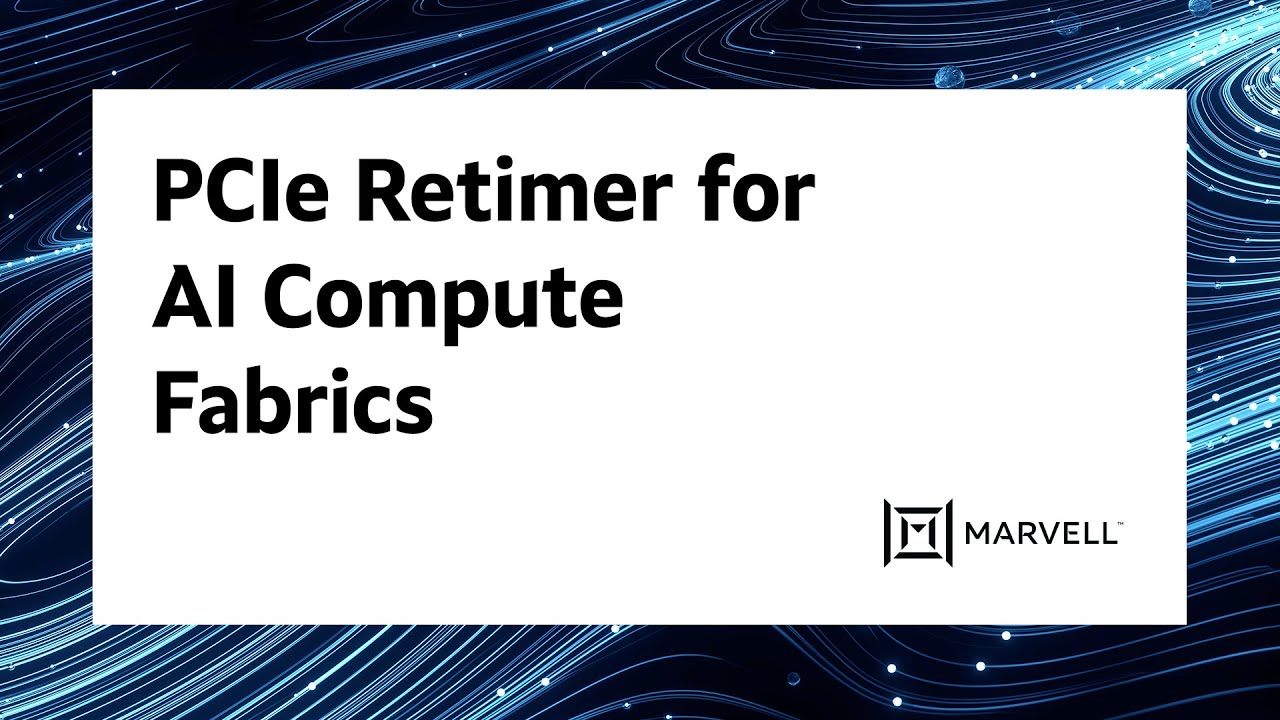 PCIe Retimer for AI Compute Fabrics by Annie Liao | Marvell ...