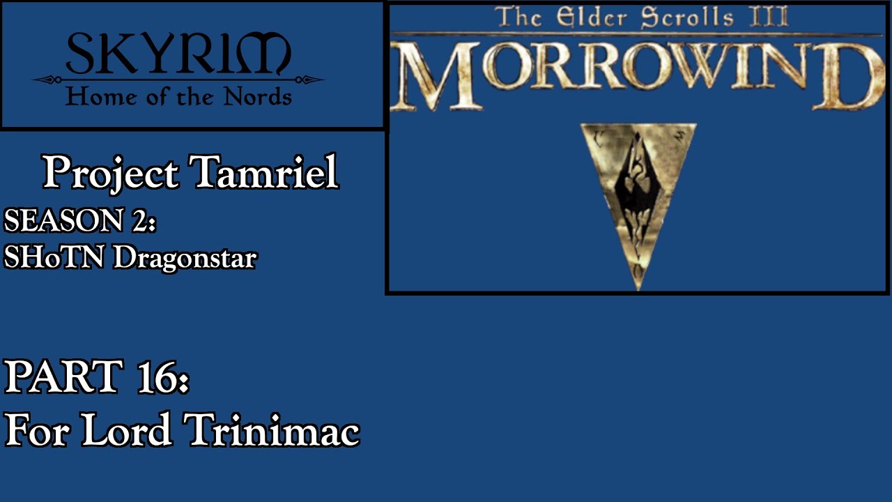 Morrowind: Project Tamriel S2. EP16. For Lord Trinimac - YouTube