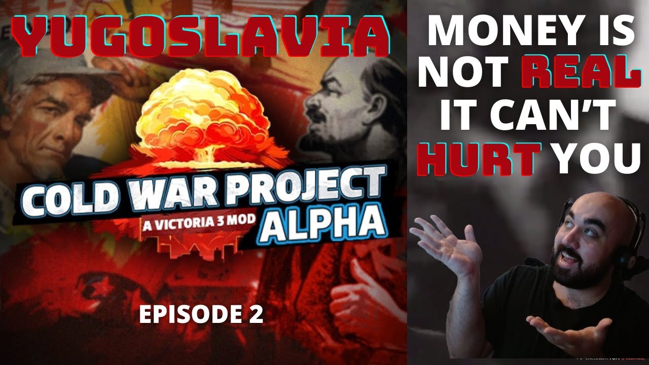 COLD WAR PROJECT Mod - YUGOSLAVIA - MONEY Moves Are the Only Moves We Know! Ep 2 - YouTube