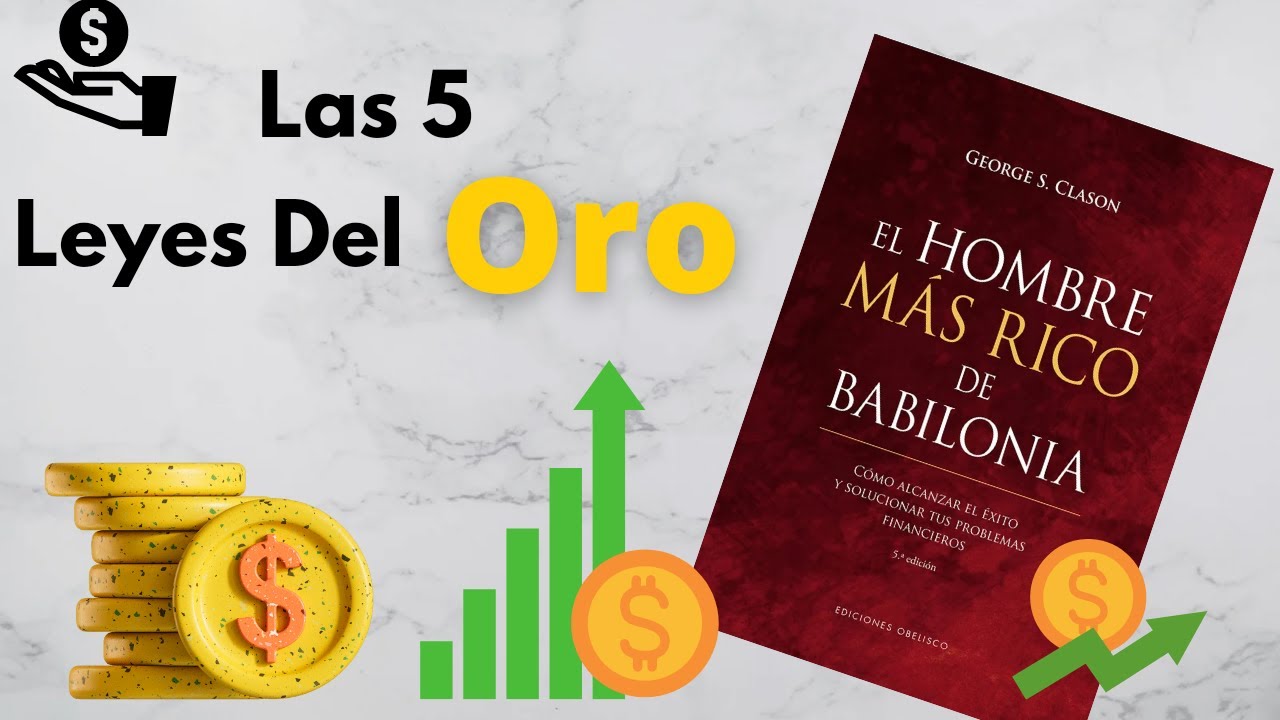 Las 5 Leyes del Oro de "El Hombre Más Rico De Babilonia". - YouTube