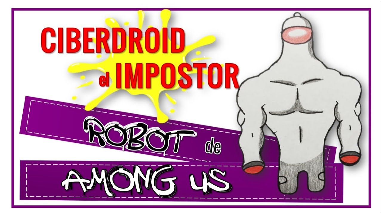 Como DIBUJAR a 🤖CIBERDROID🤖 el IMPOSTOR ROBOT de AMONG US/How to DRAW ...
