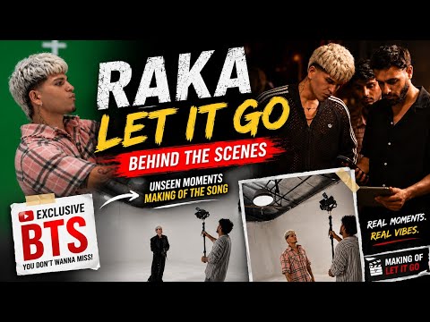 RAKA – LET IT GO 🔥 | BEHIND THE SCENES | Unseen Moments & Making of the Song