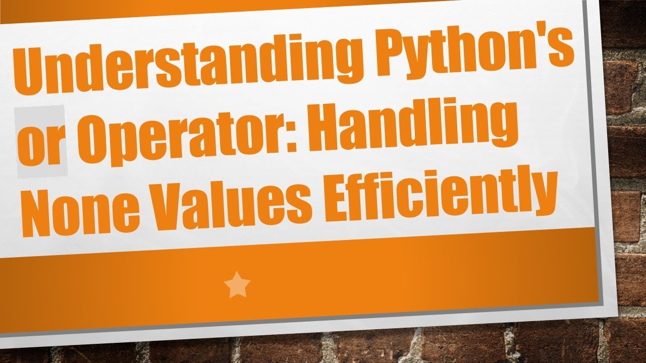 Understanding Python's or Operator: Handling None Values Efficiently - YouTube