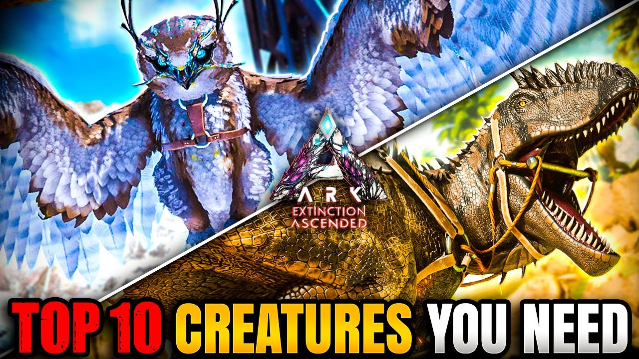 Top 10 MUST TAME CREATURES For Extinction | Ark Survival Ascended - YouTube