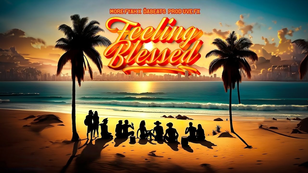 MORE FYAH - FEELING BLESSED - YouTube