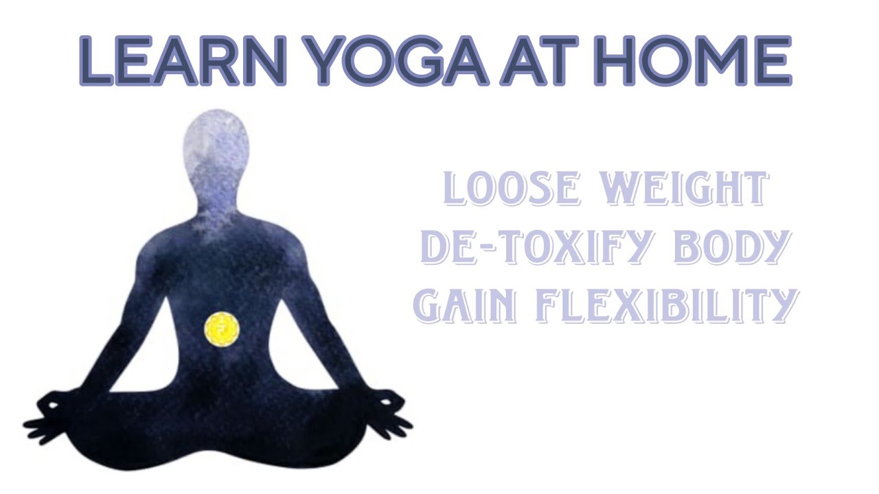 LEARN YOGA POSES / ASANA'S AT HOME : Loose Weight || De-Toxify Body ...