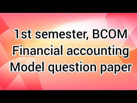 Financial accounting #1st semester, bcom, model question paper - YouTube