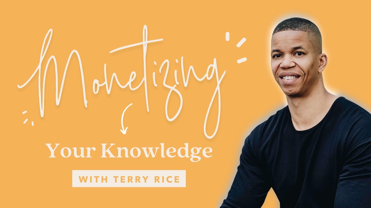 Monetizing Your Knowledge With Terry Rice - YouTube