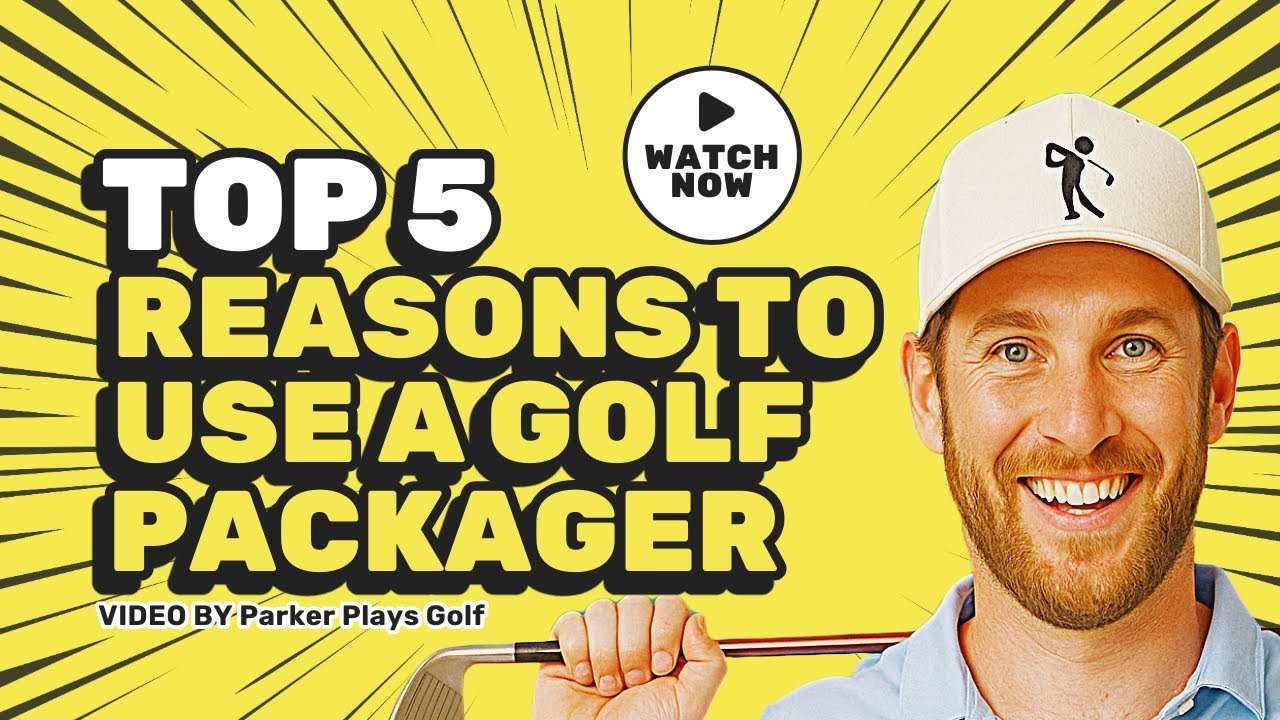 Top 5 Reasons to Use a Golf Packager - YouTube