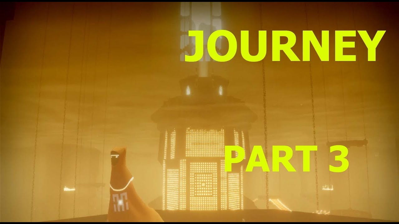 Journey PC Gameplay Walkthrough # Part 3 (No Commentary) - YouTube
