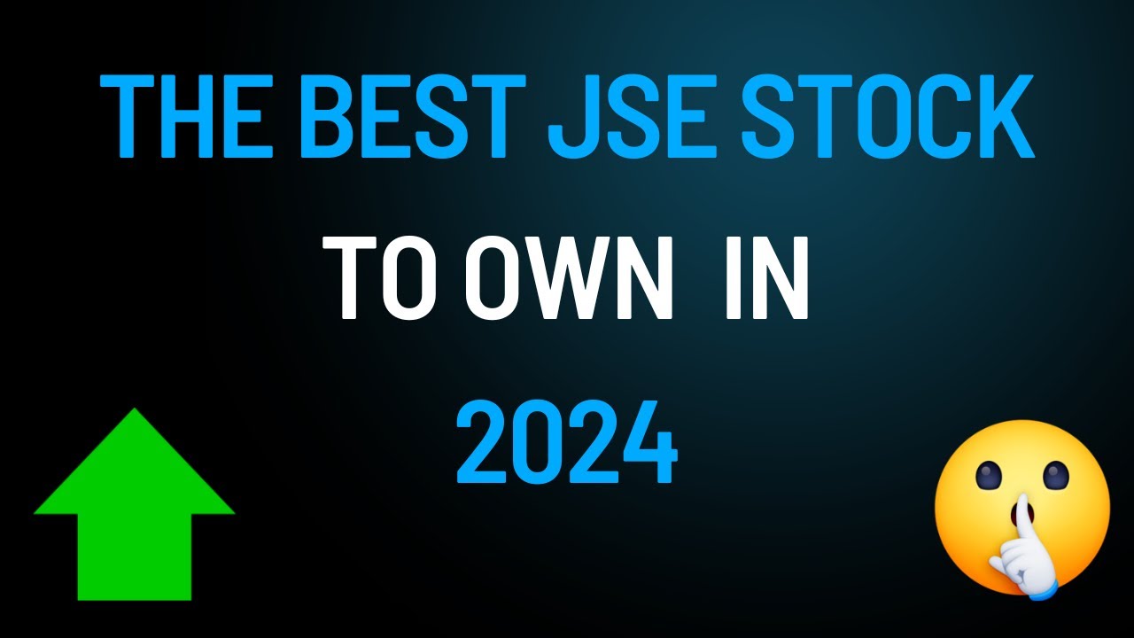 The Best JSE Stock to Own in 2024... - YouTube