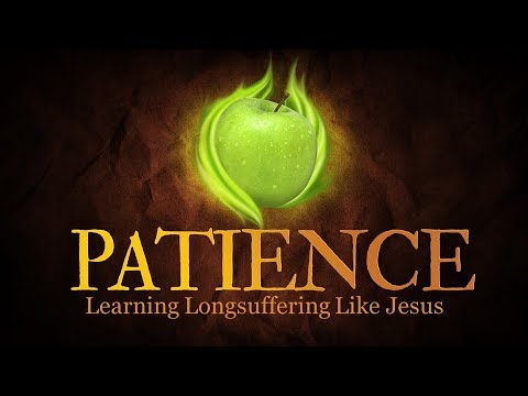 Patience: Learning Long-suffering Like Jesus - YouTube