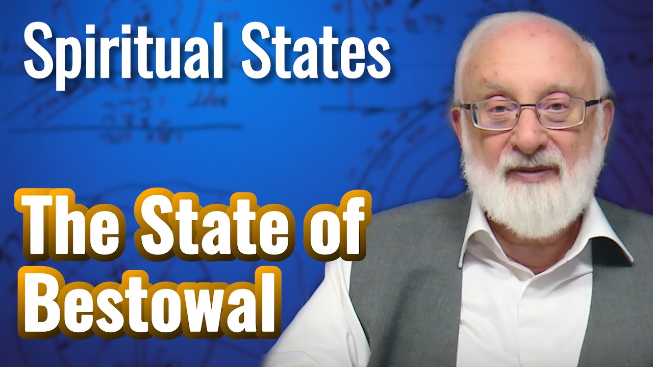 The State of Bestowal - Spiritual States with Kabbalist Dr. Michael ...