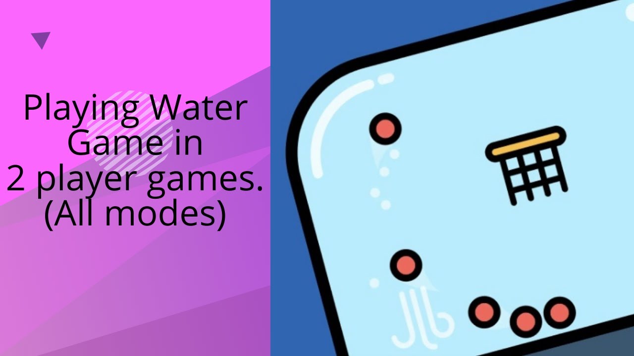 Playing Water Game in 2 player games (All modes) - YouTube