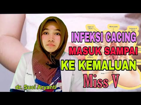 INFEKSI CACING SAMPAI KE KEMALUAN 😱 | GATAL ANUS PADA MALAM HARI
