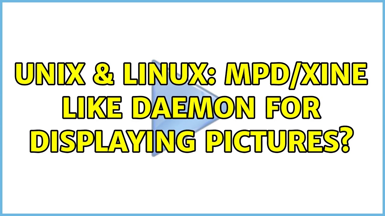 Unix & Linux: mpd/xine like daemon for displaying pictures? (2 ...