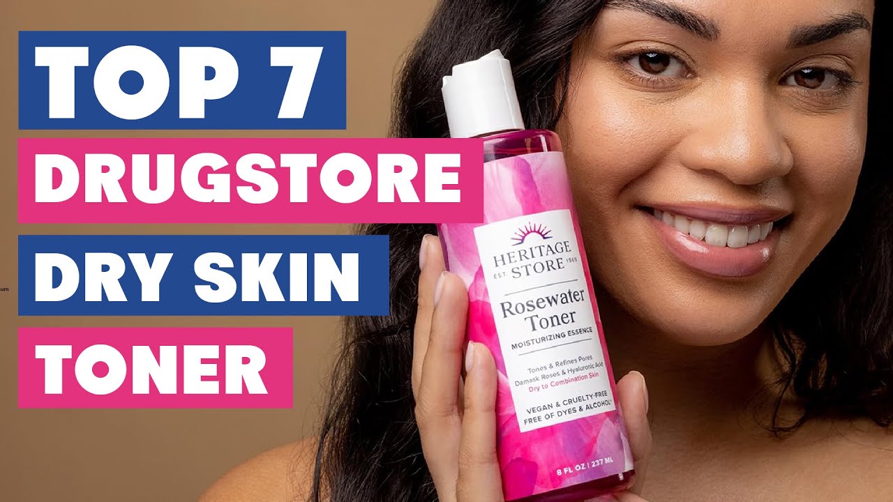 Top 7 Drugstore Toners to Hydrate Dry Skin - YouTube