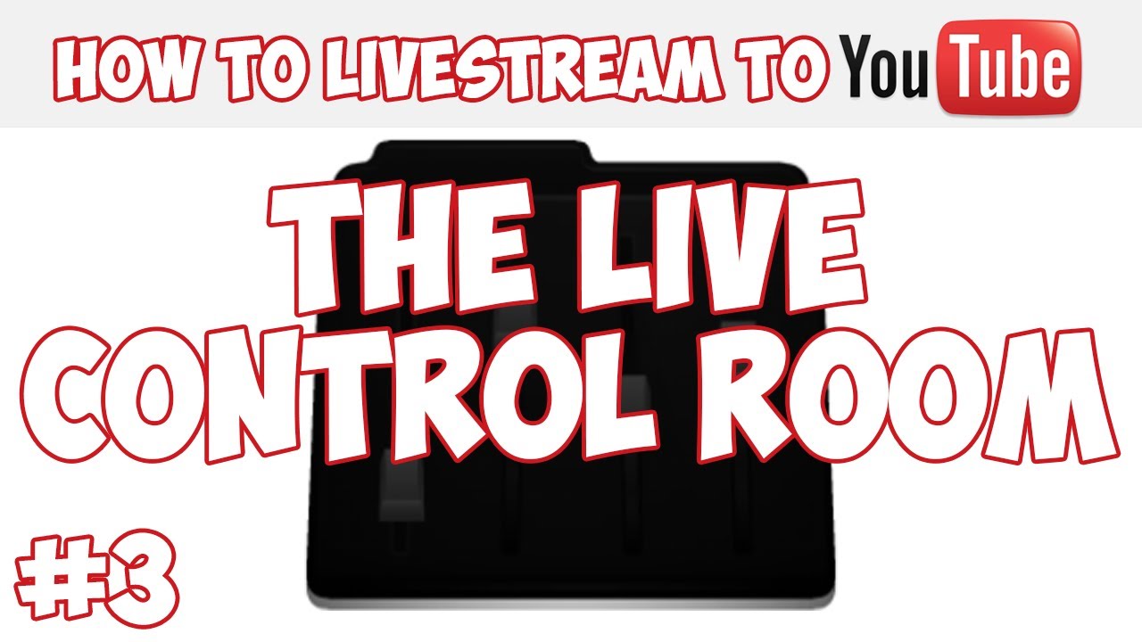 How To Livestream To YouTube Episode 3 - The Live Control Room - YouTube