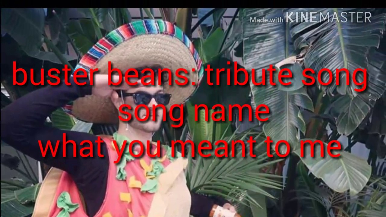 A tribute song to buster beans: what you meant to me - YouTube