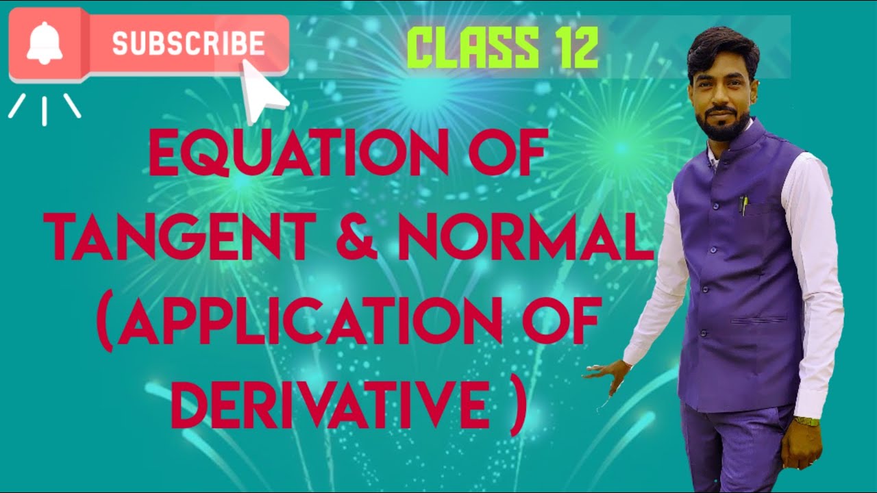 Equation of tangent and normal at a curve ( application of derivative ...