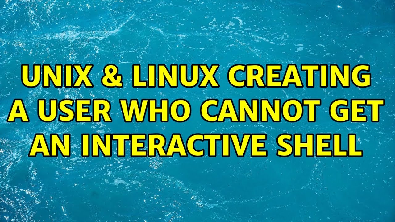 Unix & Linux: Creating a user who cannot get an interactive shell (5 ...