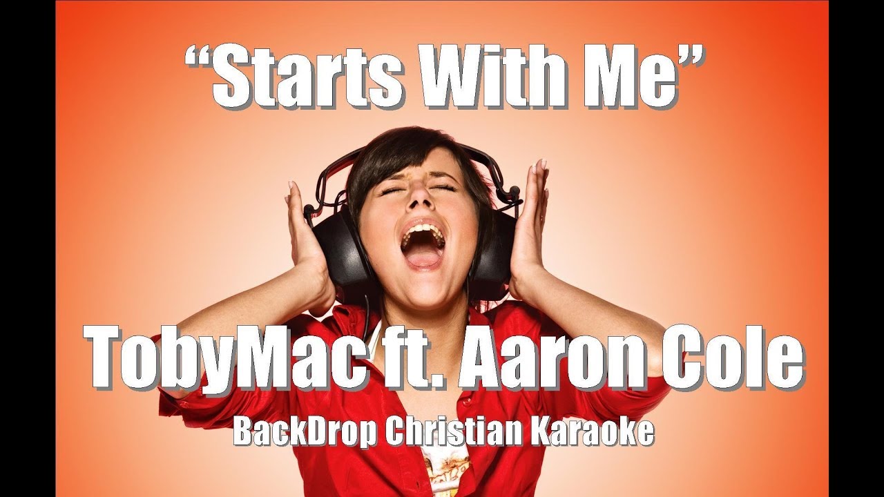 TobyMac ft. Aaron Cole "Starts With Me" BackDrop Christian Karaoke ...