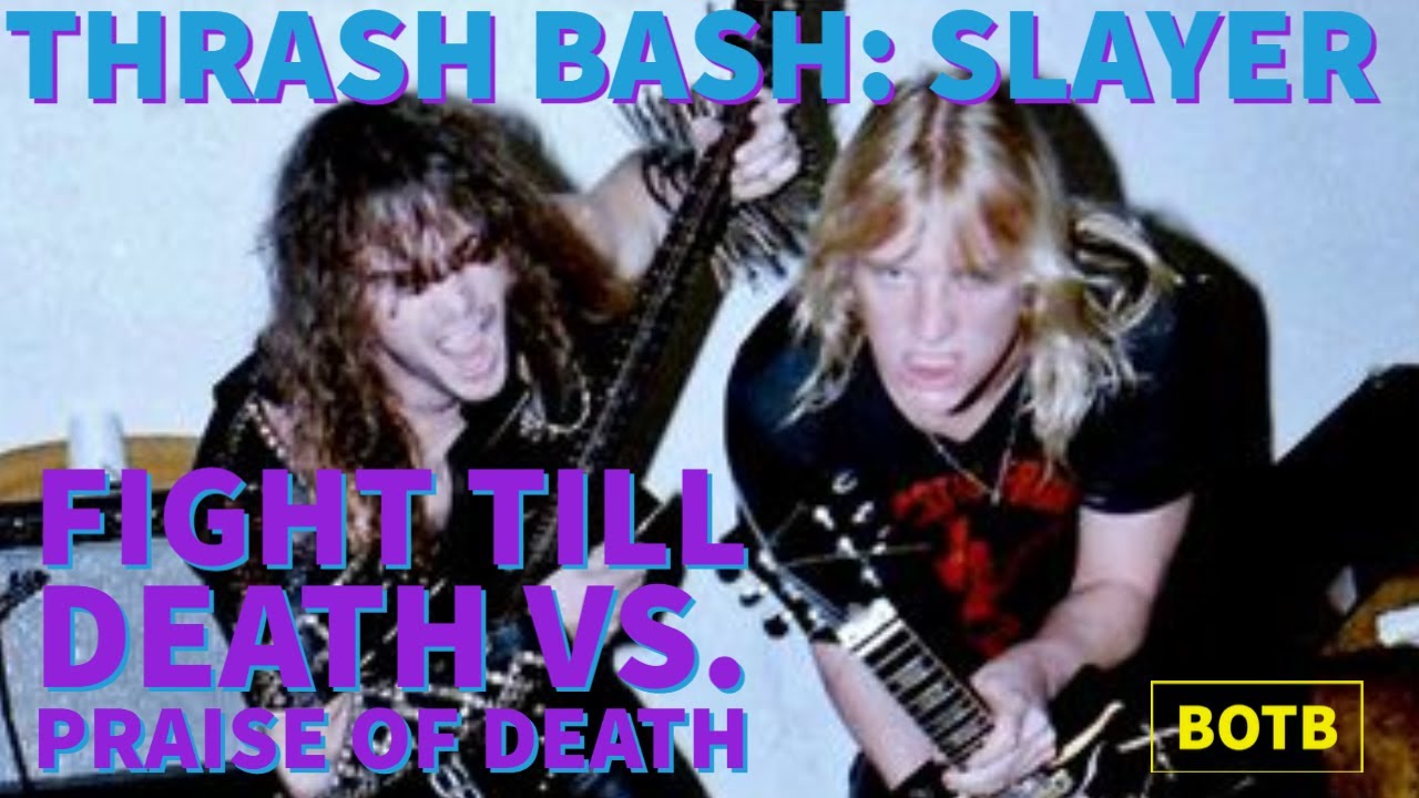 Thrash Bash: Day 90 - Slayer's FIGHT TILL DEATH vs. PRAISE OF DEATH ...