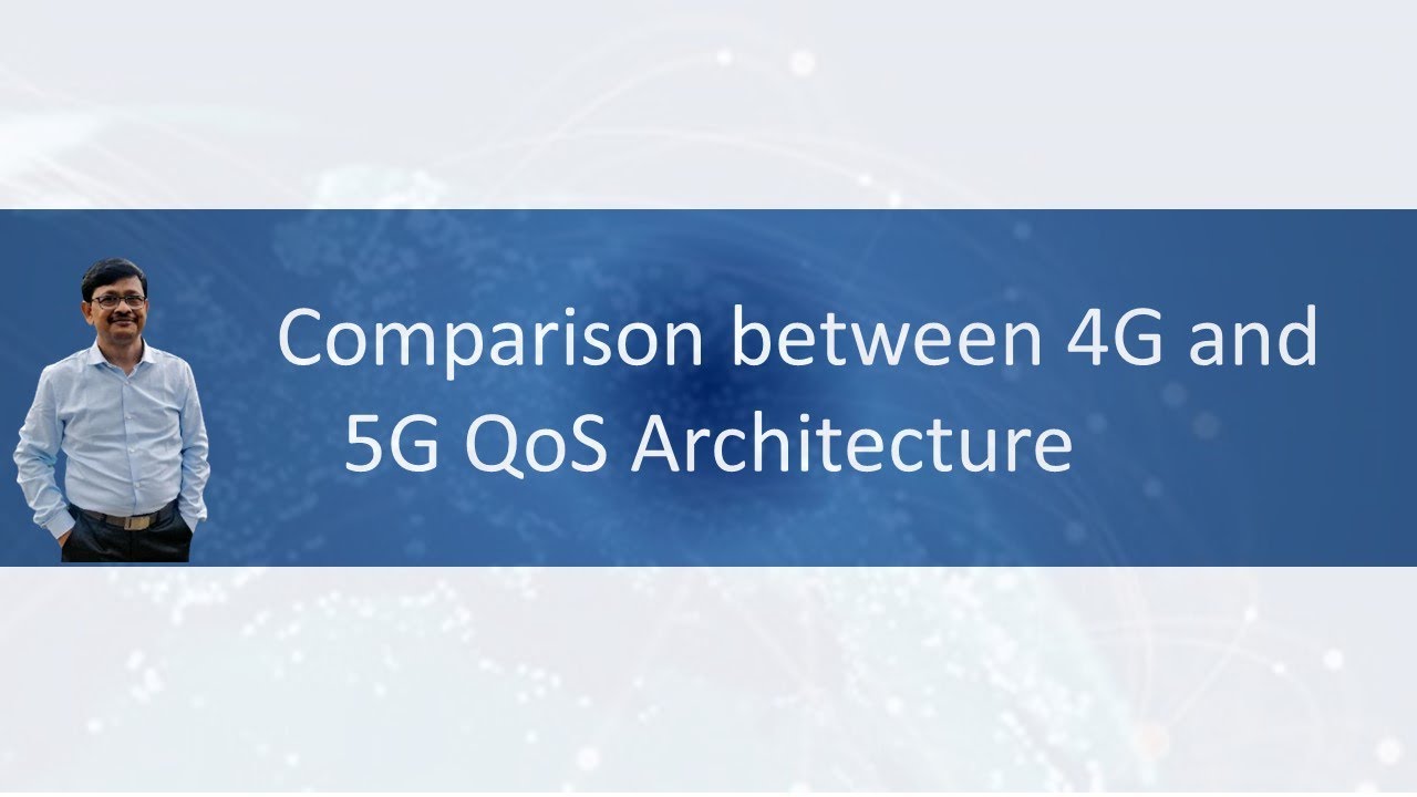 Comparison of 4G and 5G QoS Architecture (4/12) - YouTube