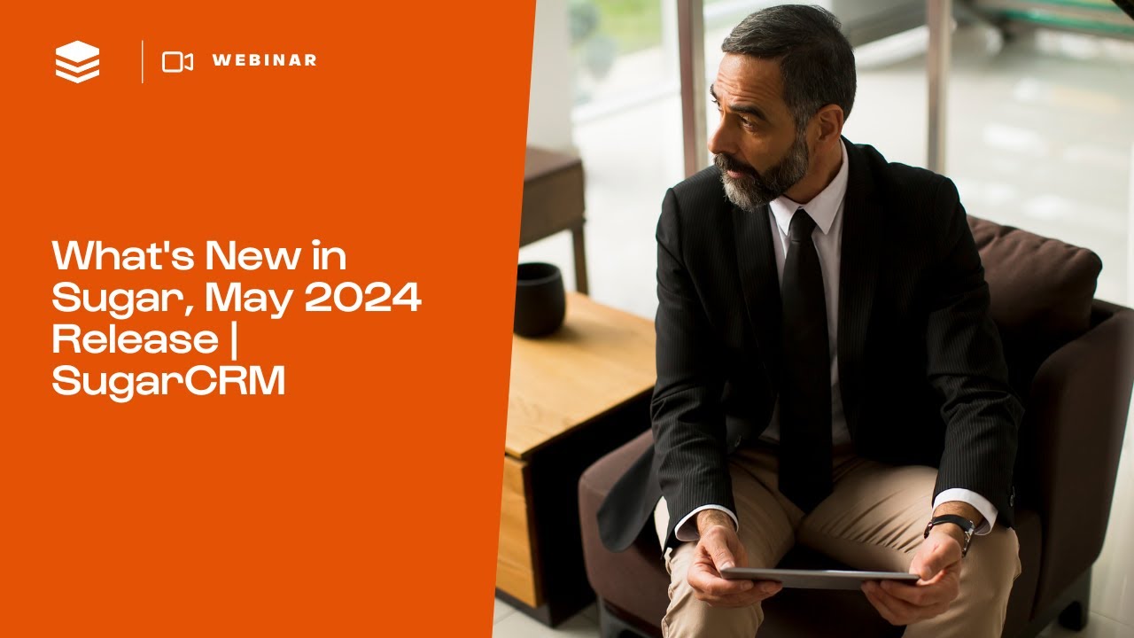 What's New in Sugar, May 2024 Release | SugarCRM - YouTube