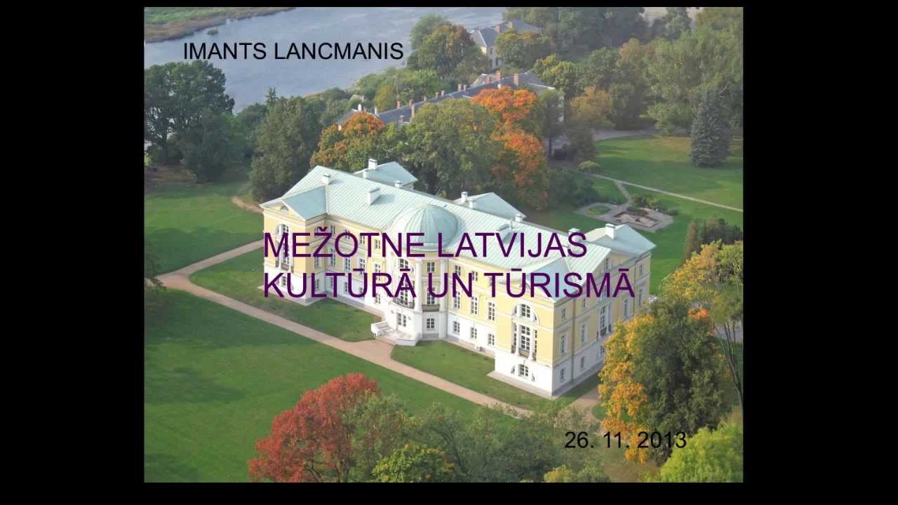 IMANTS LANCMANIS - MEŽOTNE LATVIJAS KULTŪRĀ UN TŪRISMĀ - YouTube