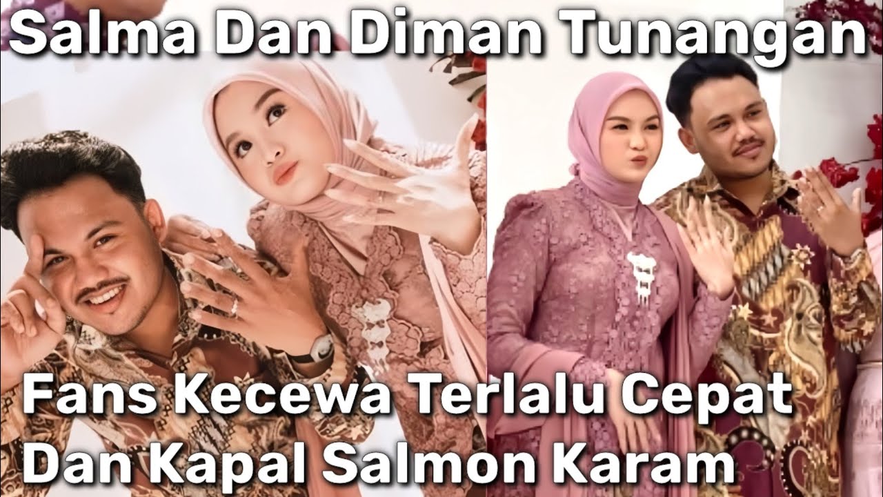 Salma Dan Diman Resmi Tunangan, Fans Salmon Sedih Kapal Karam 😭 - YouTube