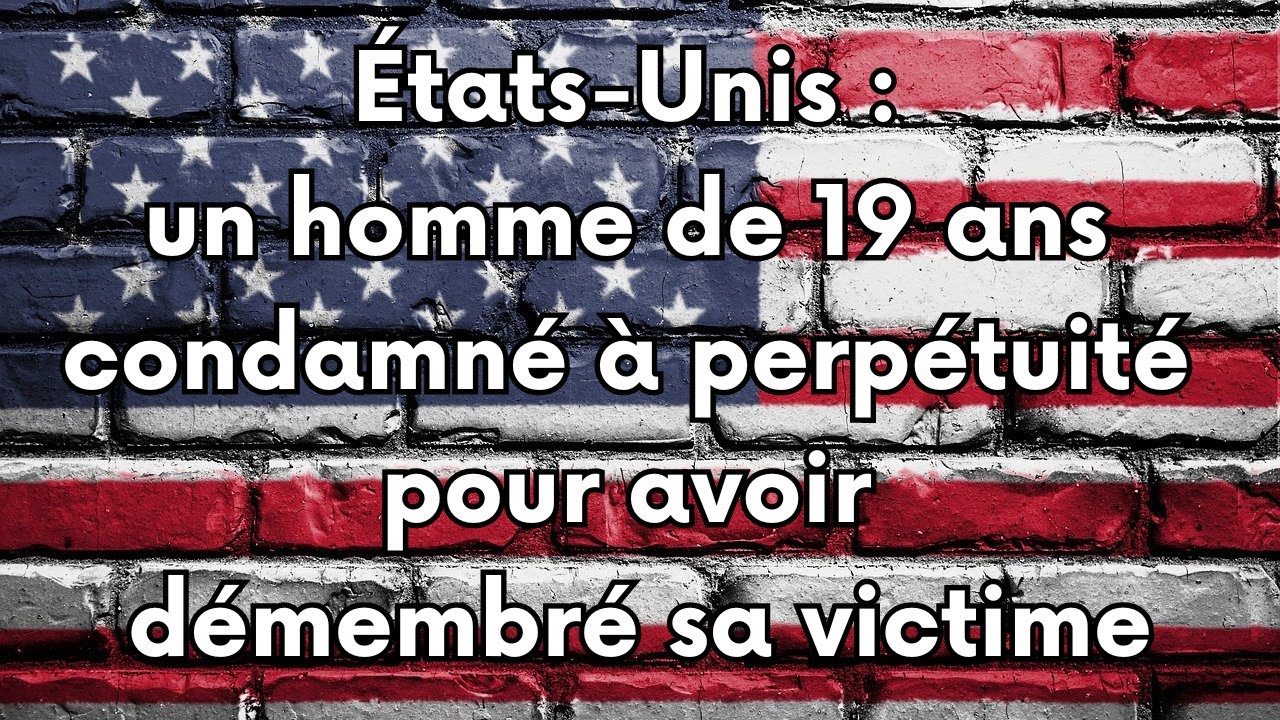 États-Unis : un homme de 19 ans condamné à perpétuité pour avoir ...