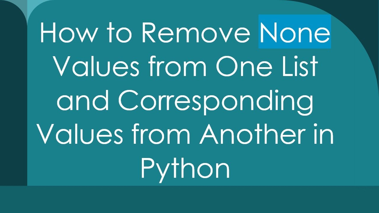 How to Remove None Values from One List and Corresponding Values from Another in Python - YouTube
