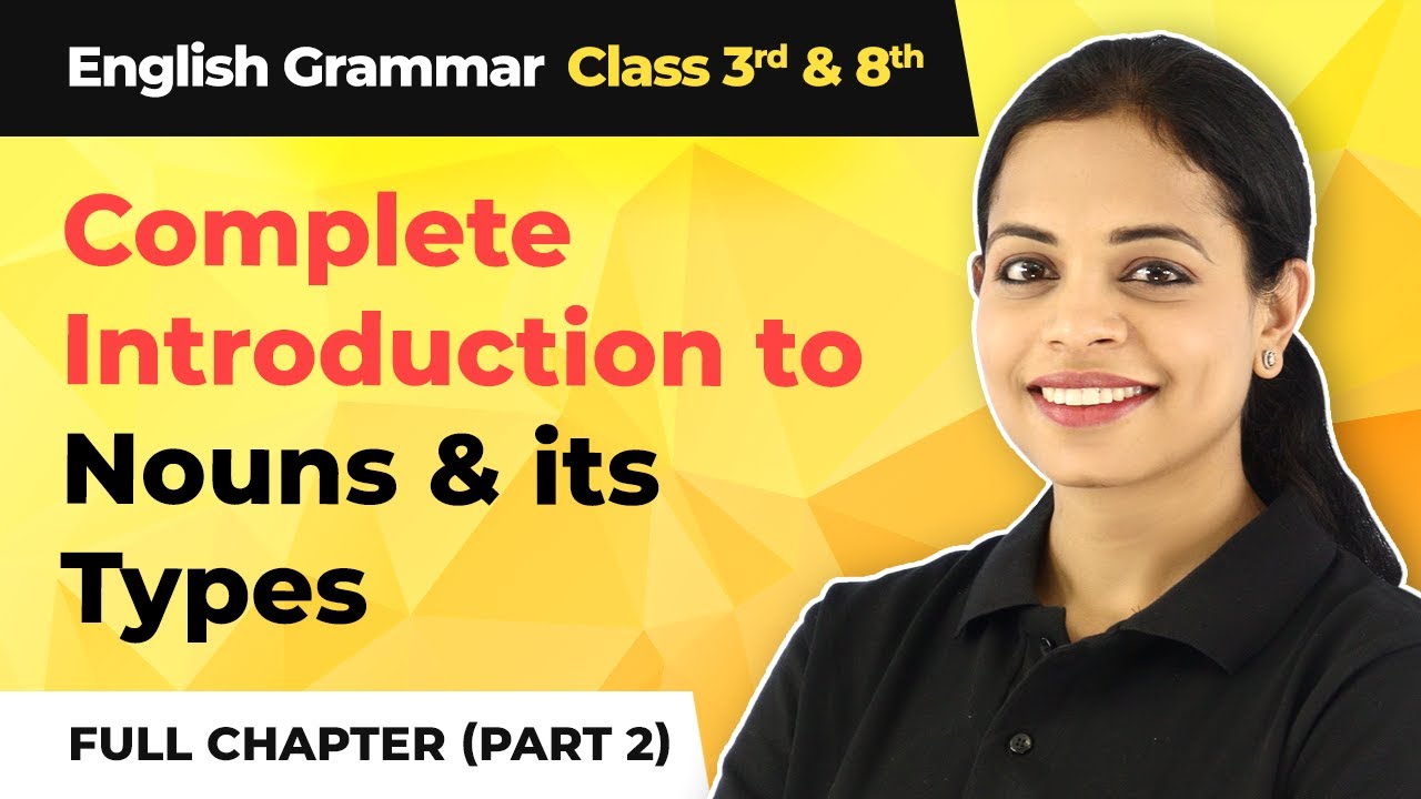 Complete Introduction to Nouns & its Types (Part 2) | Class 3 to 8 ...