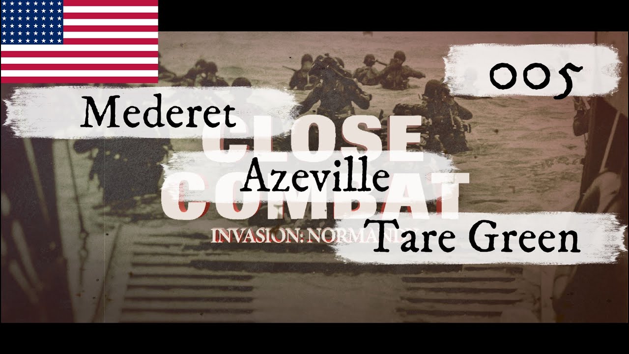 Close Combat V - Allies 005 - Mederet, Azeville, Tare Green | 6 June ...