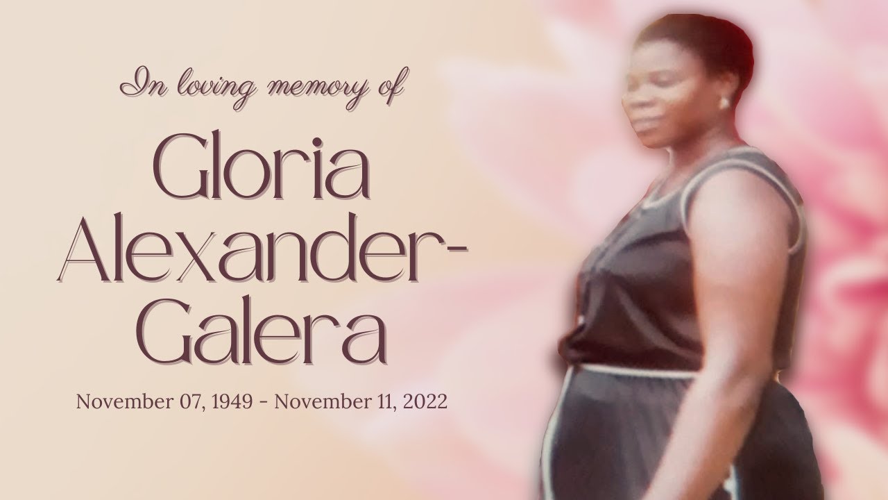 In loving memory of Gloria Alexander-Galera - YouTube