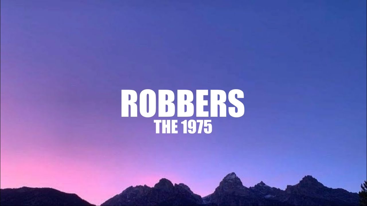 The 1975 - Robbers (Lyrics) - YouTube