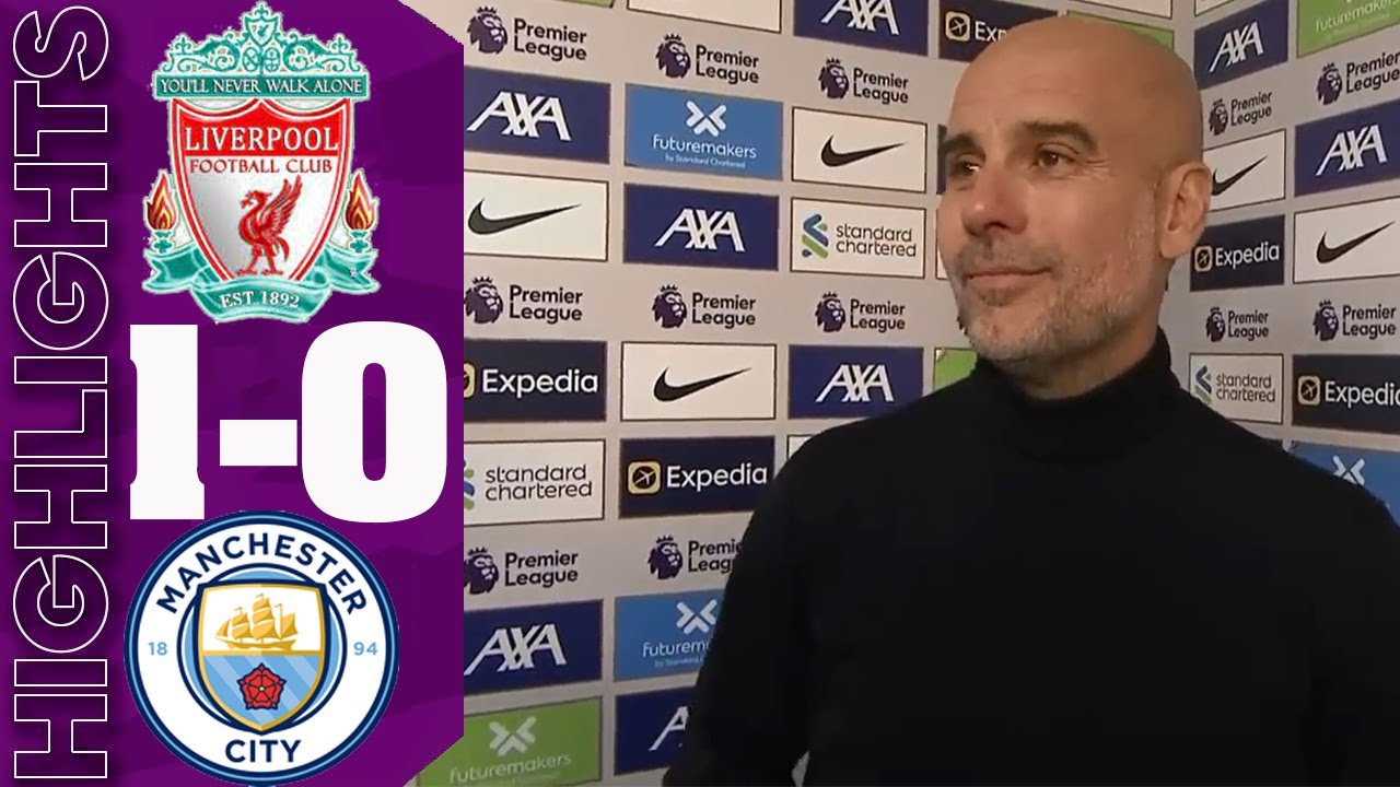 Pep Guardiola Post Match Interview I Liverpool vs Manchester City 1-0 ...