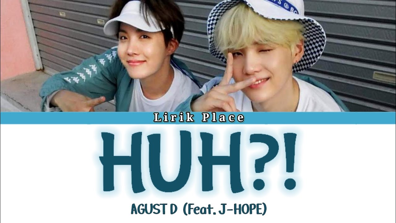AGUST D 'Huh?! (feat. J-HOPE)' Lyrics - YouTube