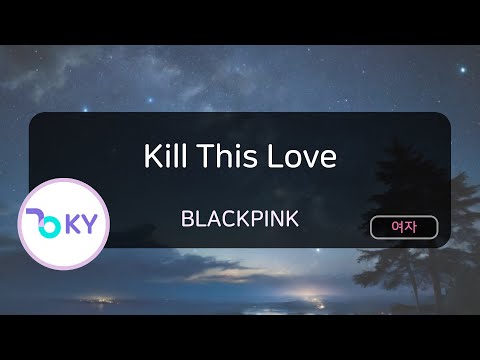 [KY 금영노래방] Kill This Love - BLACKPINK (KY.97847) / KY Karaoke