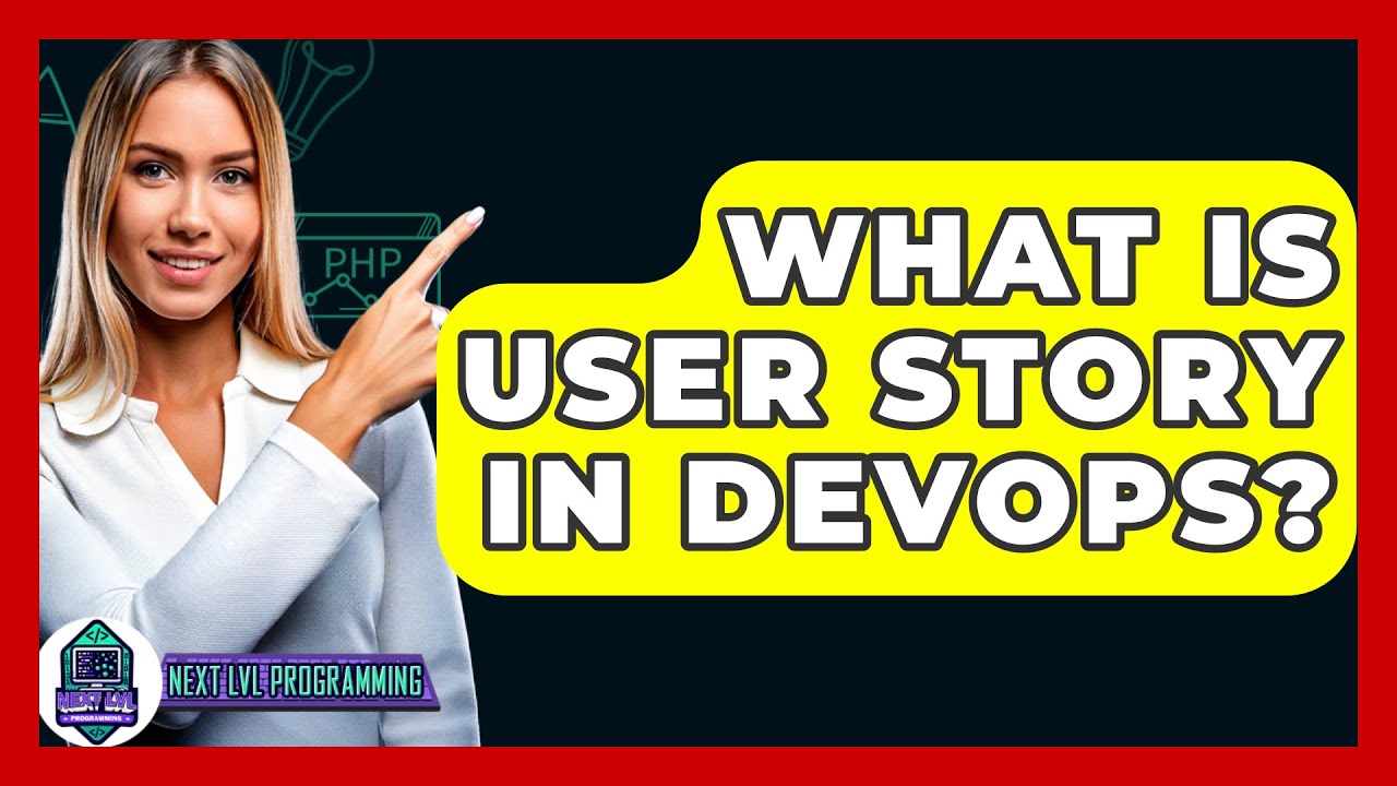 What Is User Story In Devops Next Lvl Programming Youtube
