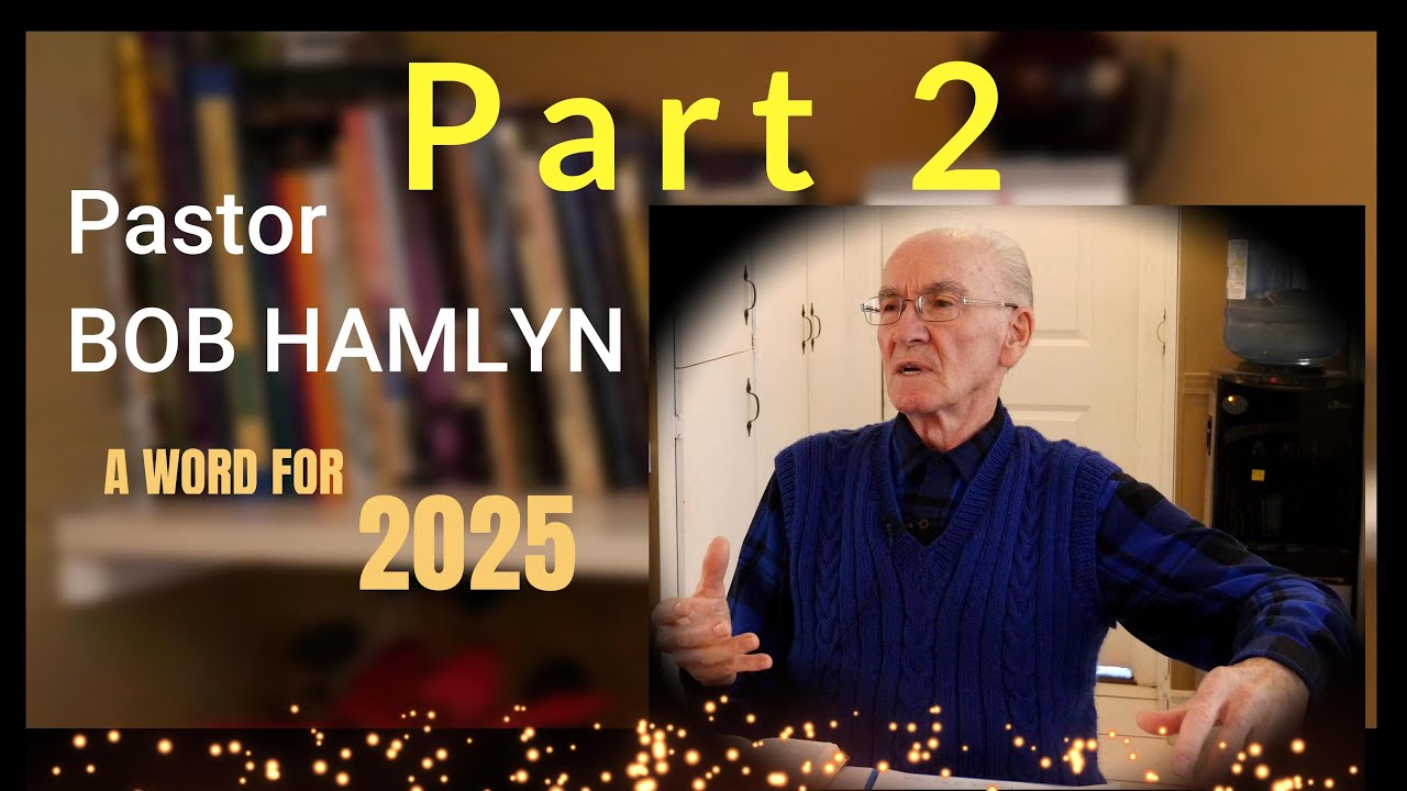 PART 2 - Word for 2025 with Pastor Bob Hamlyn #gospel #faith #2025 # ...