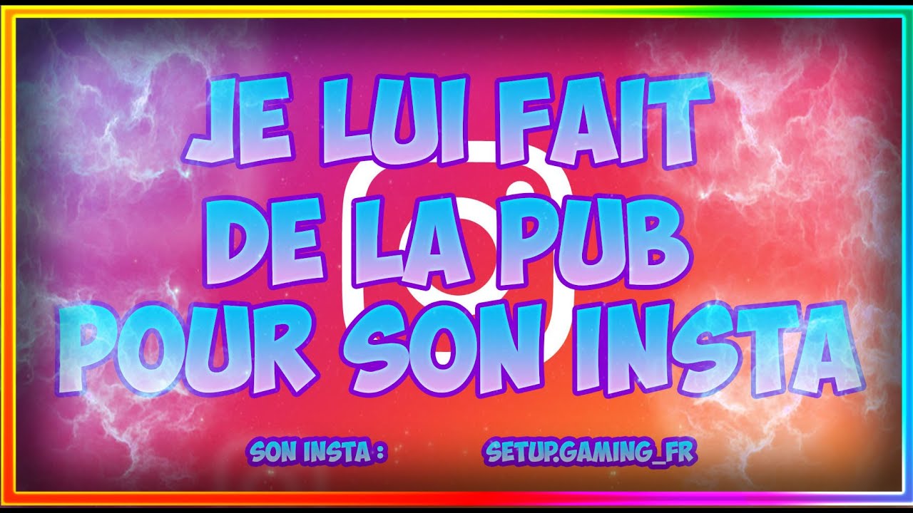 JE LUI FAIT DE LA PUB POUR SON INSTA !!! - YouTube